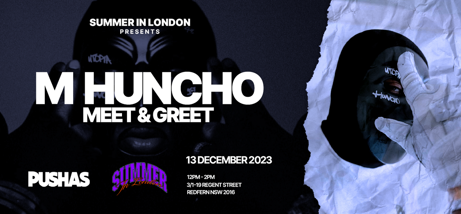 Official Sydney M Huncho Meet & Greet – PUSHAS